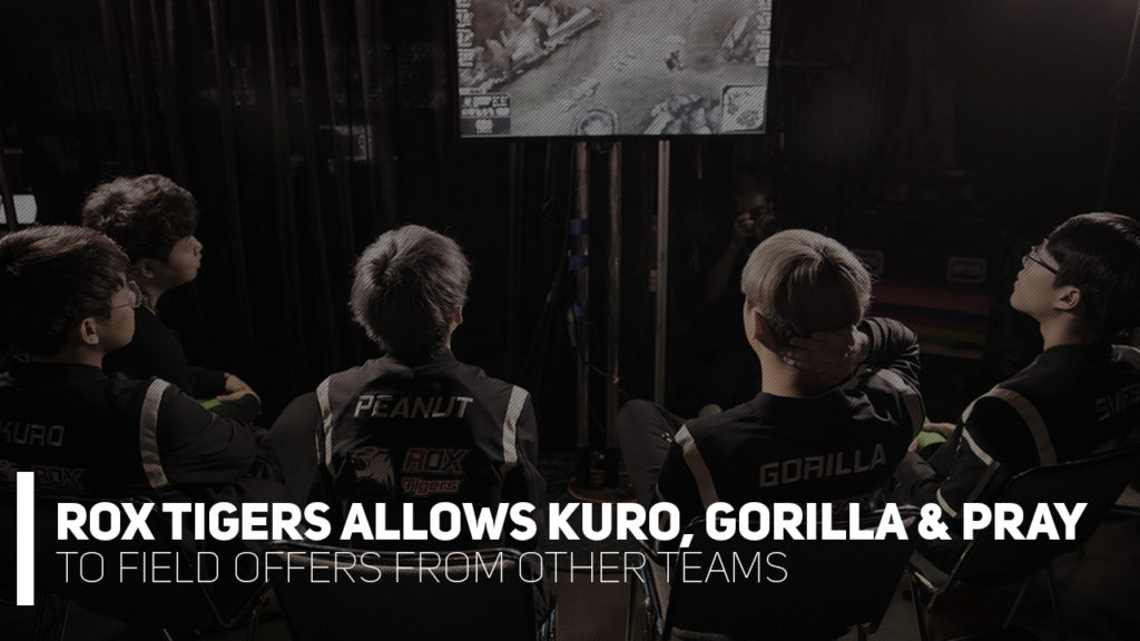 ROX Tigers Allows Kuro, GorillA and PraY to Field Offers From Other ...